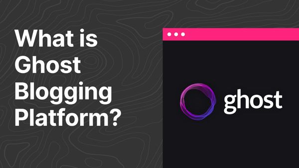 What is Ghost CMS? Pros, Cons, and Features 2024